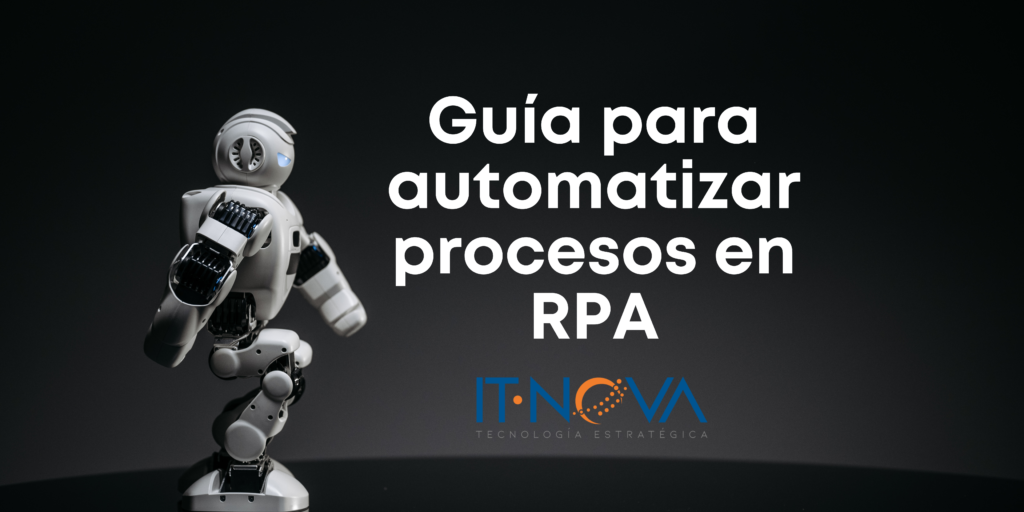 Guía para automatizar procesos en RPA | IT-NOVA