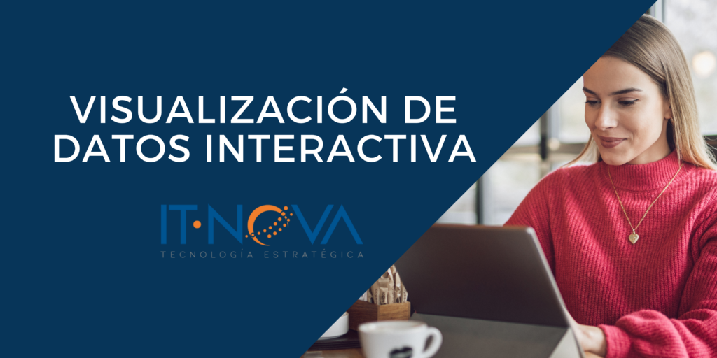 La interactividad a través de la visualización de datos | IT-NOVA